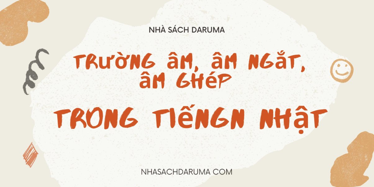Trường âm trong tiếng Nhật - Âm ngắt, âm ghép của 2 bảng chữ