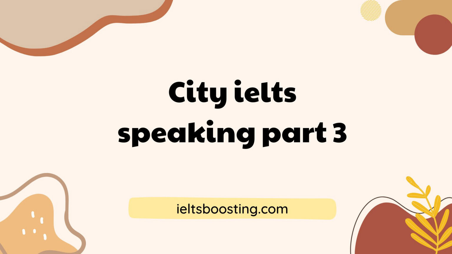 City ielts speaking part 3 - boost your ielts speaking