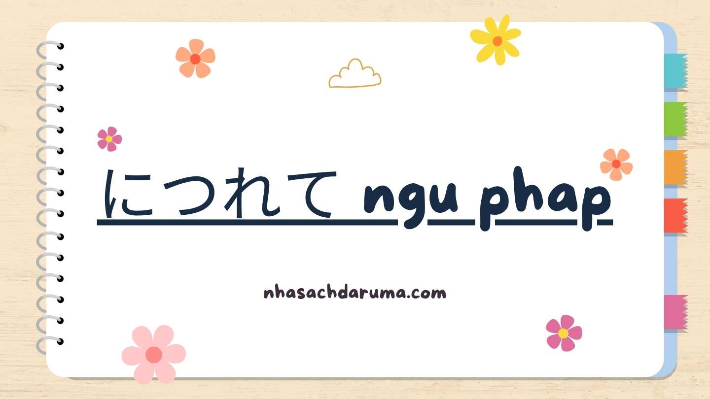 につれて ngu phap - ngữ pháp N3 - nitsurete ngữ pháp