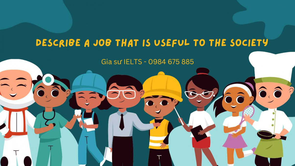 Describe a job that is useful to the society - speaking part 2